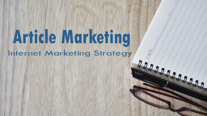 » Article Marketing – A Major Internet Marketing Strategy